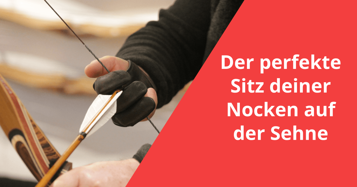 Die Nocke sitzt zu stramm oder locker auf der Sehne - Was tun? [Tutorial]